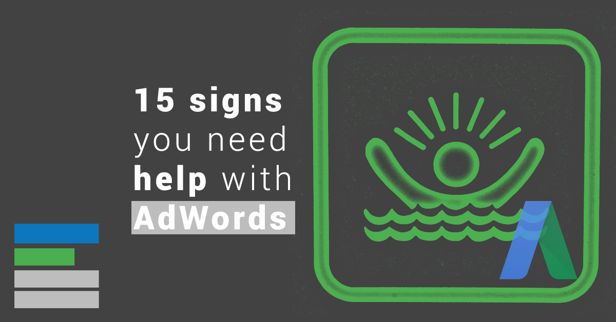 15 Signs That You Need Help With AdWords